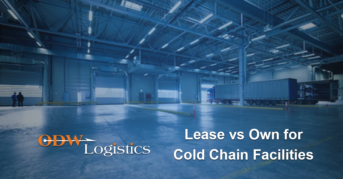Lease vs. Own for Cold Chain Facilities | ODW Logistics